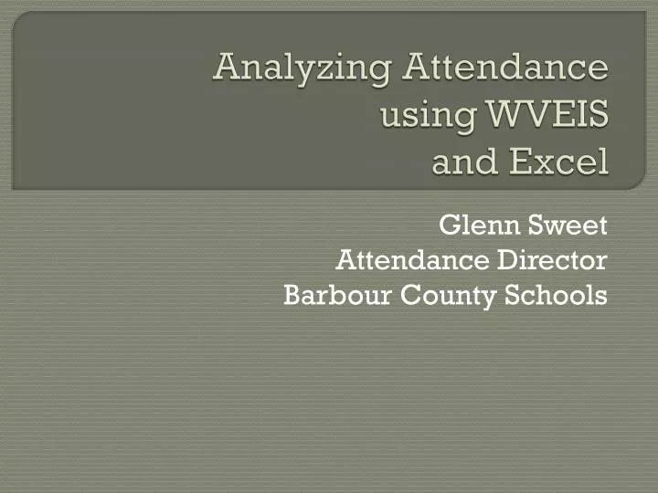 PPT - Analyzing Attendance using WVEIS and Excel PowerPoint ...