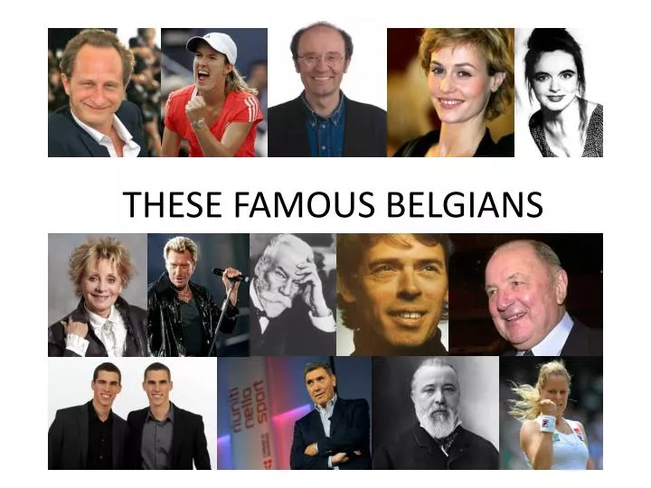 PPT - THESE FAMOUS BELGIANS PowerPoint Presentation, free download - ID ...