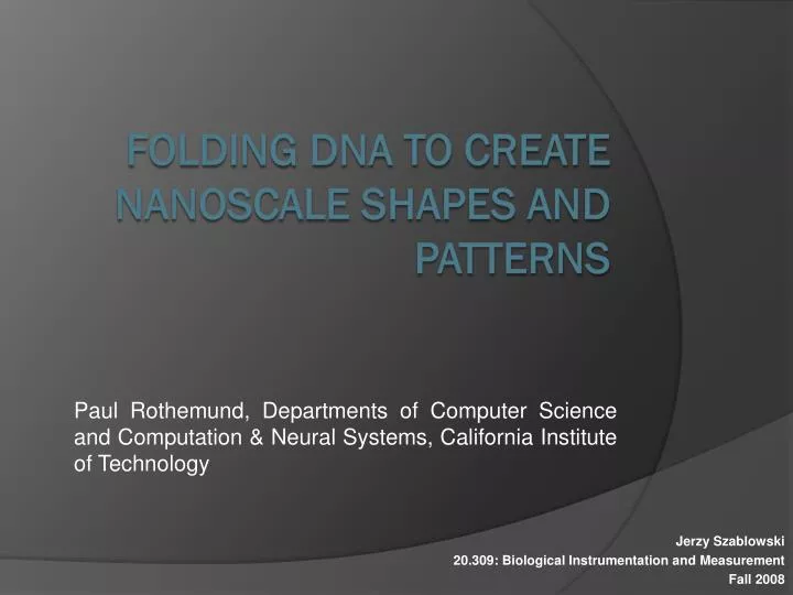 PPT - Folding DNA to create nanoscale shapes and patterns PowerPoint ...