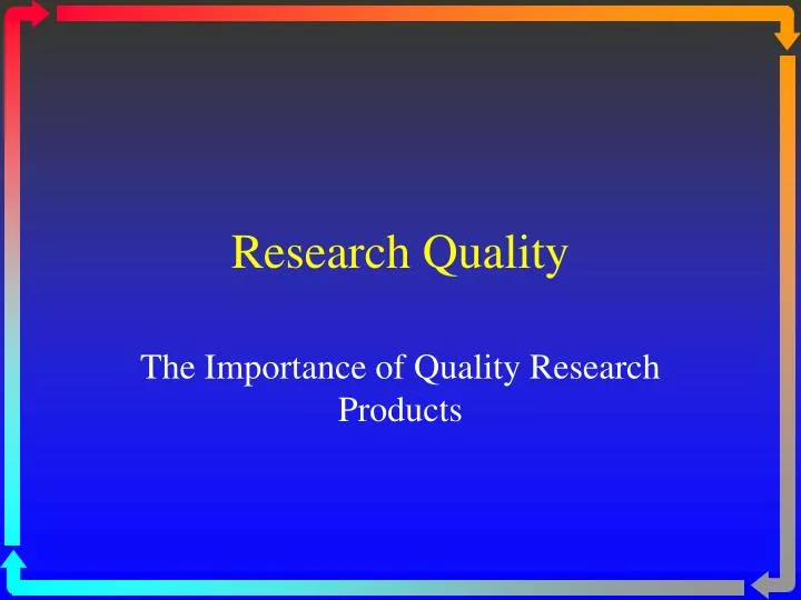 PPT - Research Quality PowerPoint Presentation, free download - ID:3138924