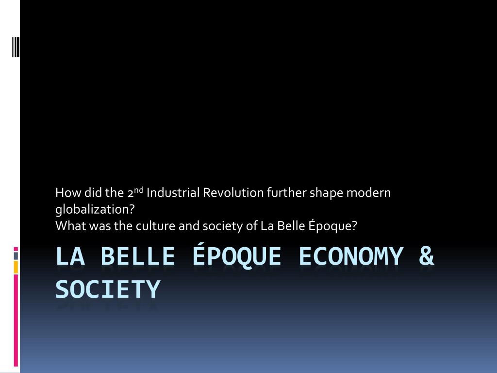 PPT - La Belle Époque Economy & Society PowerPoint Presentation - ID ...