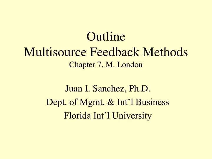 PPT - Outline Multisource Feedback Methods Chapter 7, M. London ...