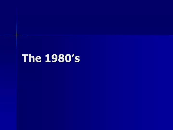 PPT - The 1980’s PowerPoint Presentation, free download - ID:3140653