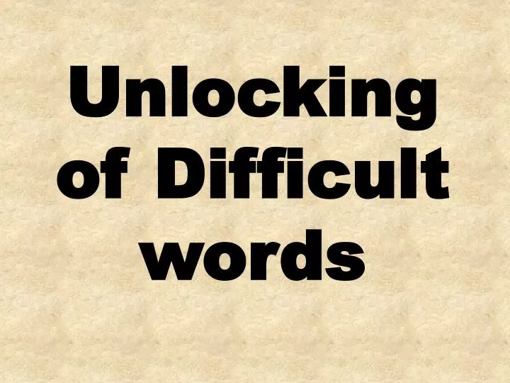 PPT - Unlocking of Difficult words PowerPoint Presentation, free ... PPT - Unlocking of Difficult words PowerPoint Presentation, free ...