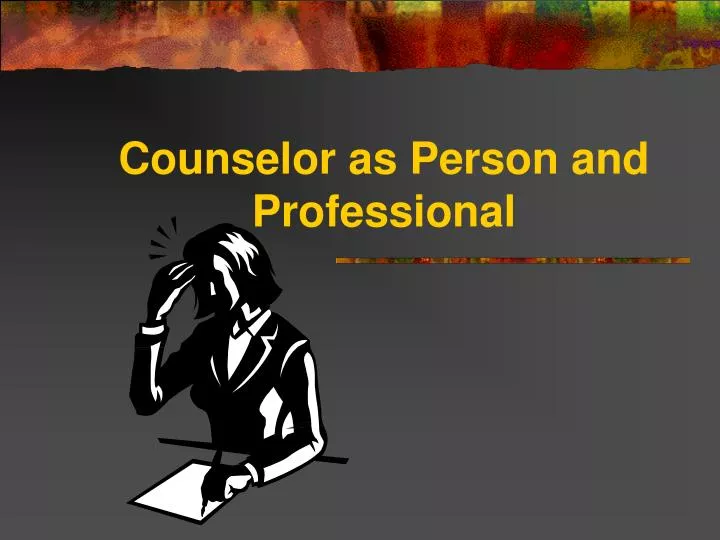 Ppt Counselor As Person And Professional Powerpoint Presentation