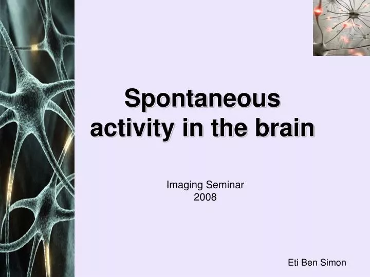 PPT - Spontaneous activity in the brain PowerPoint Presentation, free ...