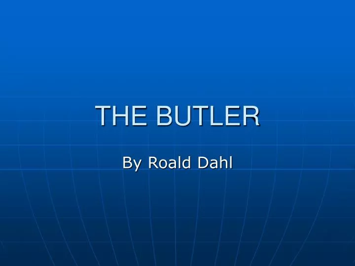 PPT - THE BUTLER PowerPoint Presentation, free download - ID:3142861