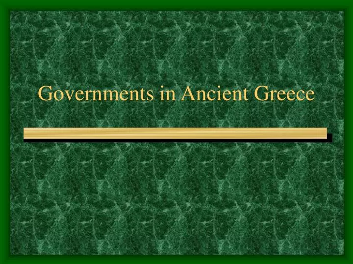 PPT - Governments in Ancient Greece PowerPoint Presentation, free ...