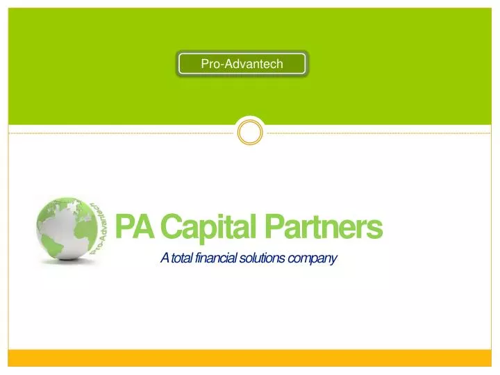 PPT - PA Capital Partners A total financial solutions company ...