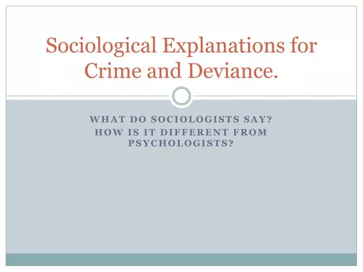 PPT - Sociological Explanations for Crime and Deviance. PowerPoint ...