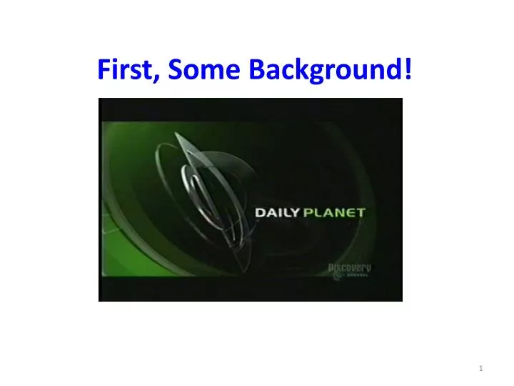 PPT - First, Some Background! PowerPoint Presentation, free download ...