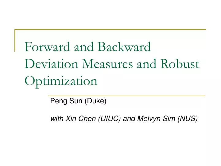 PPT - Forward and Backward Deviation Measures and Robust Optimization ...