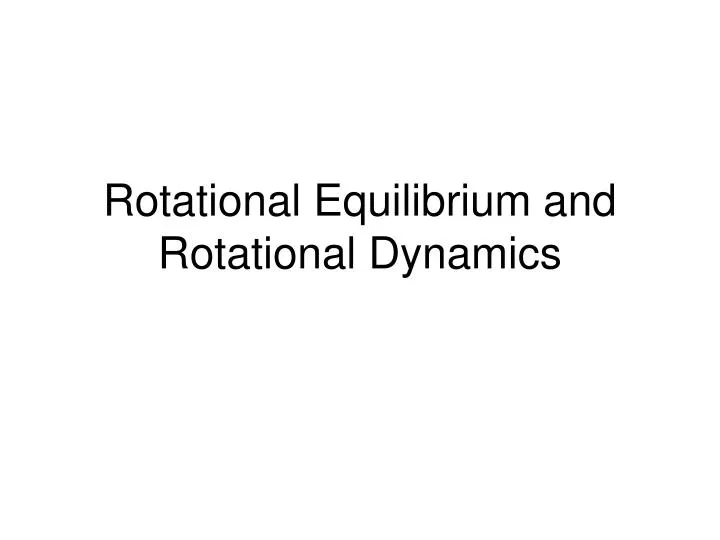 PPT - Rotational Equilibrium and Rotational Dynamics PowerPoint ...