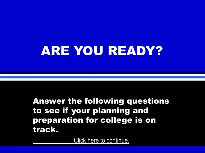 PPT - ARE YOU READY? PowerPoint Presentation, free download - ID:3144581