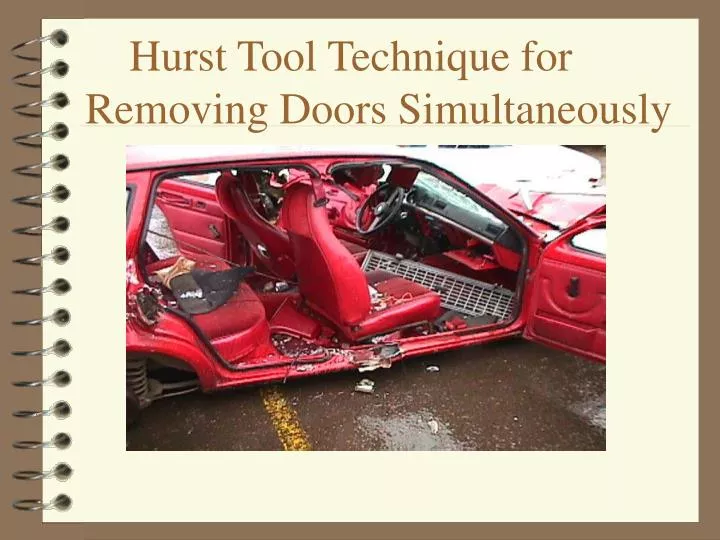 PPT - Hurst Tool Technique for Removing Doors Simultaneously PowerPoint ...