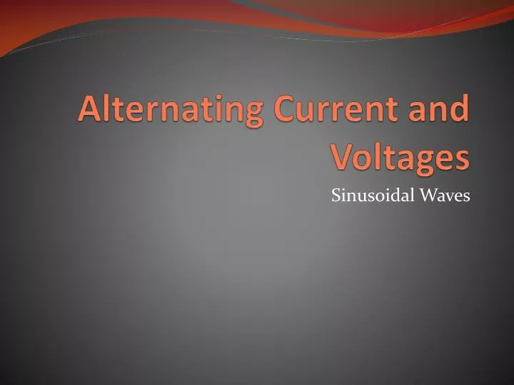 PPT - Alternating Current and Voltages PowerPoint Presentation, free download - ID:3145140