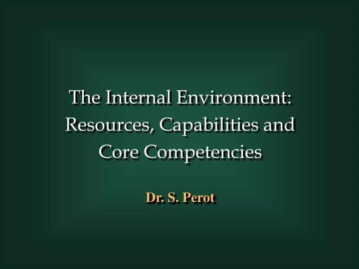 PPT - The Internal Environment: Resources, Capabilities and Core ...