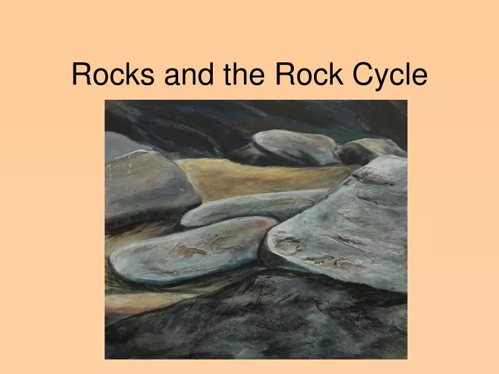 PPT - Rocks and the Rock Cycle PowerPoint Presentation, free download ...