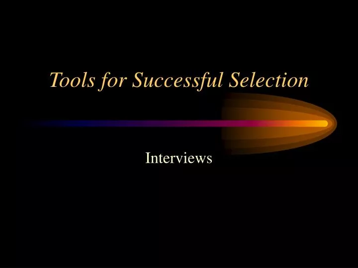 PPT - Tools for Successful Selection PowerPoint Presentation, free ...