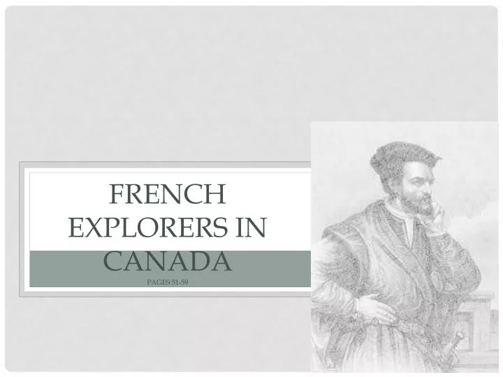 PPT - French Explorers in Canada pages 51-59 PowerPoint Presentation ...