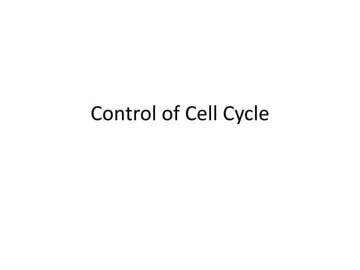 PPT - Control of Cell Cycle PowerPoint Presentation, free download - ID ...