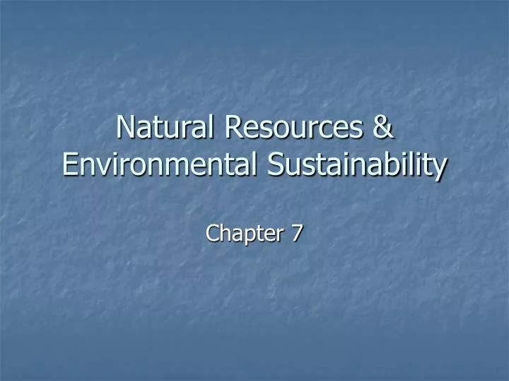 PPT - Natural Resources & Environmental Sustainability PowerPoint ...