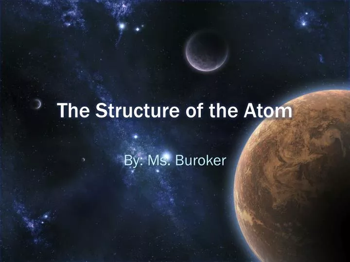 PPT - The Structure of the Atom PowerPoint Presentation, free download ...