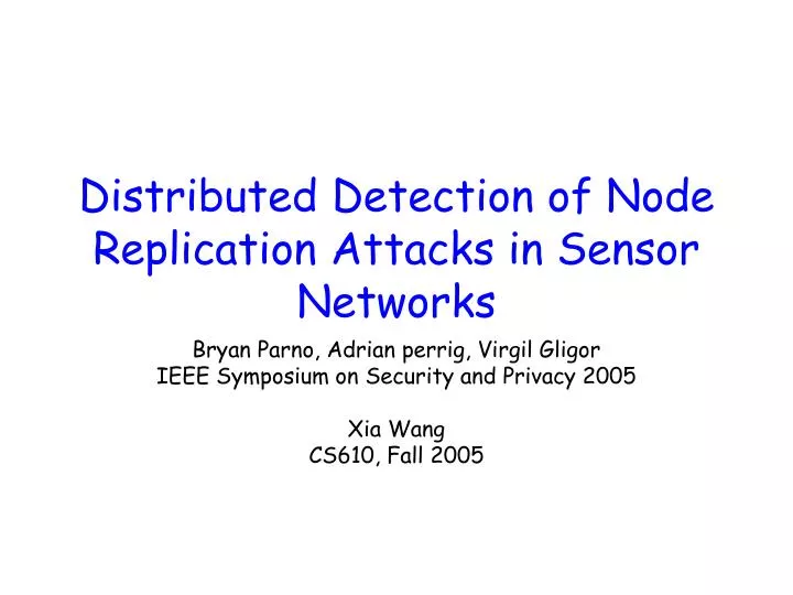 Ppt Distributed Detection Of Node Replication Attacks In Sensor Networks Powerpoint