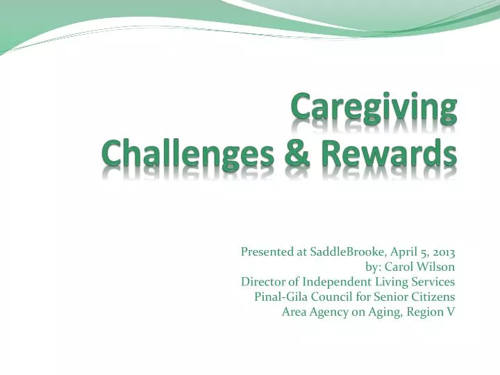 PPT - Caregiving Challenges & Rewards PowerPoint Presentation, free ...