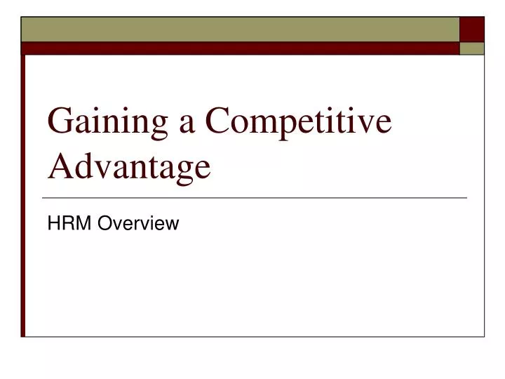 PPT - Gaining a Competitive Advantage PowerPoint Presentation, free ...