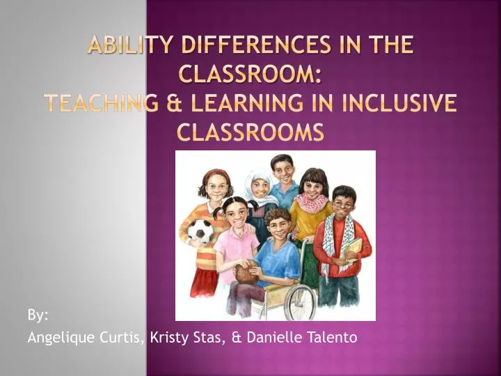 PPT - Ability Differences in the Classroom: Teaching & Learning in ...