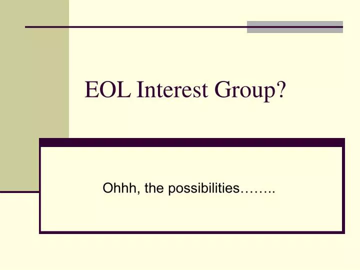 PPT - EOL Interest Group? PowerPoint Presentation, free download - ID ...