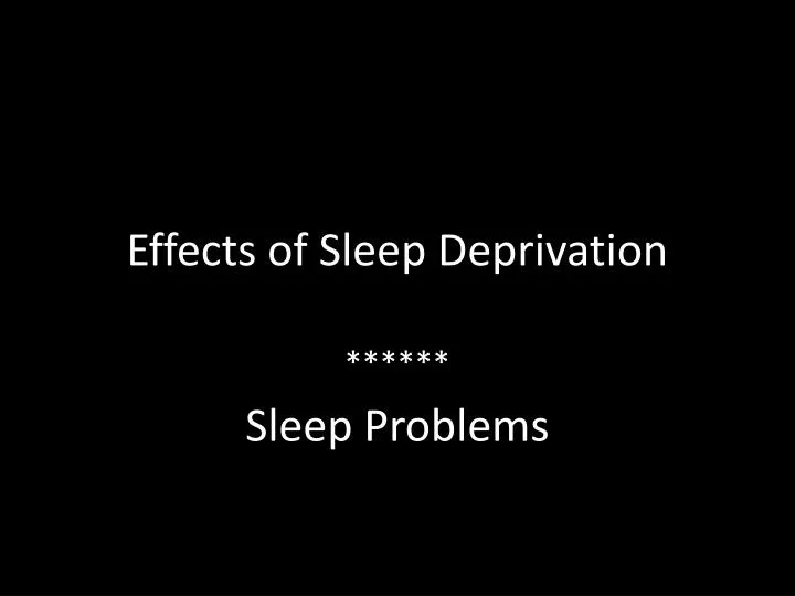 Ppt Effects Of Sleep Deprivation Powerpoint Presentation Free