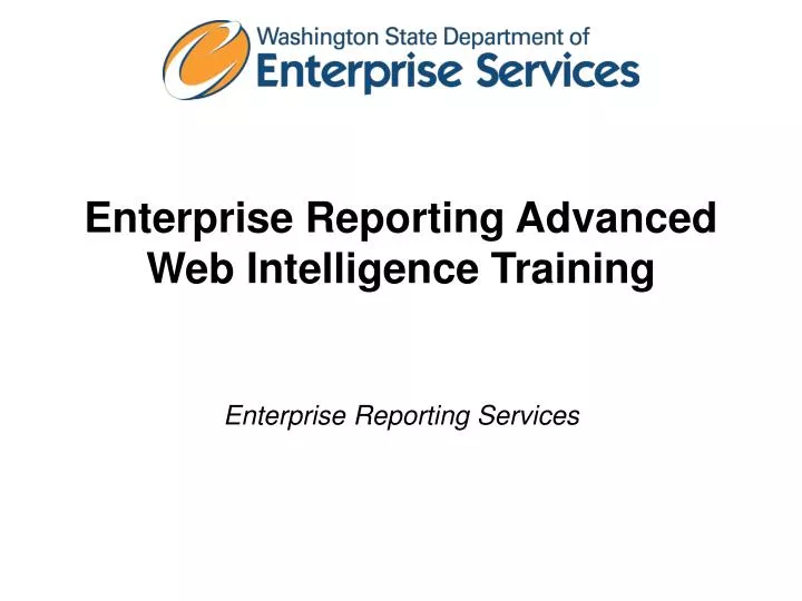 PPT - Enterprise Reporting Advanced Web Intelligence Training PowerPoint Presentation - ID:3150137