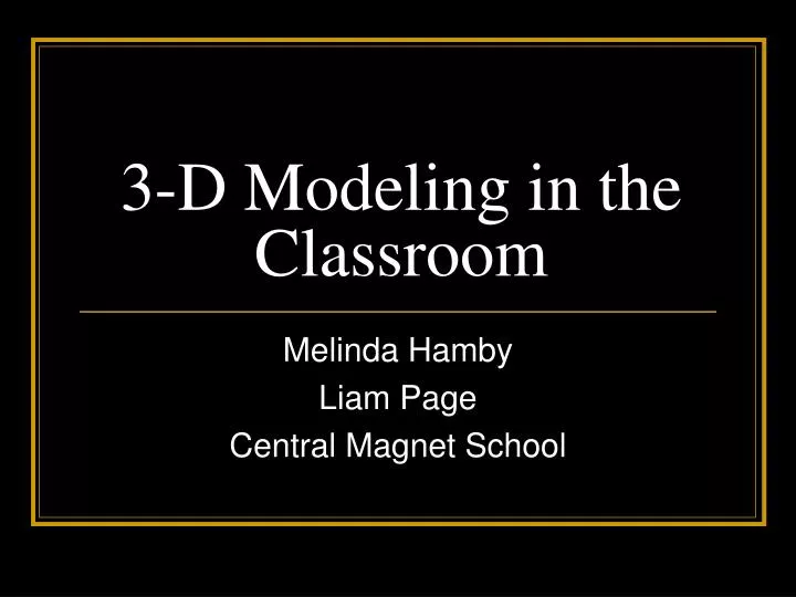 PPT - 3-D Modeling in the Classroom PowerPoint Presentation, free ...