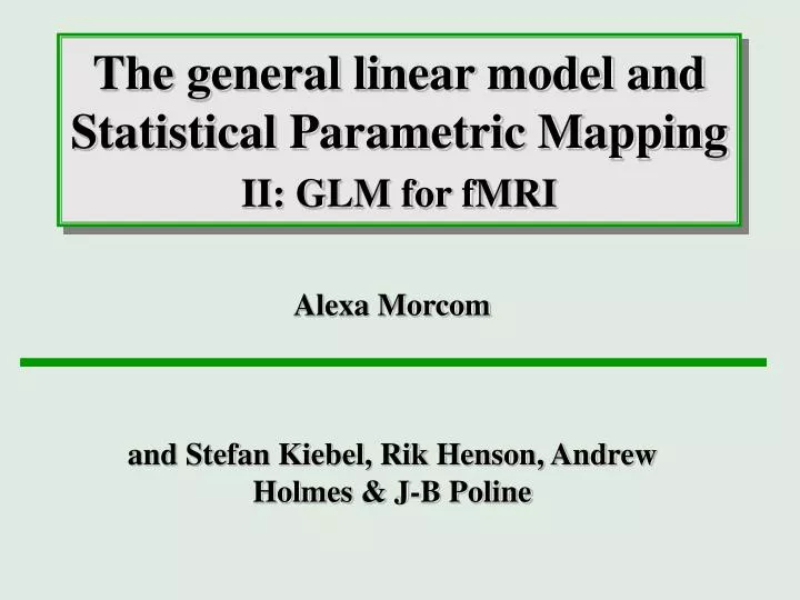 PPT - The general linear model and Statistical Parametric Mapping II ...