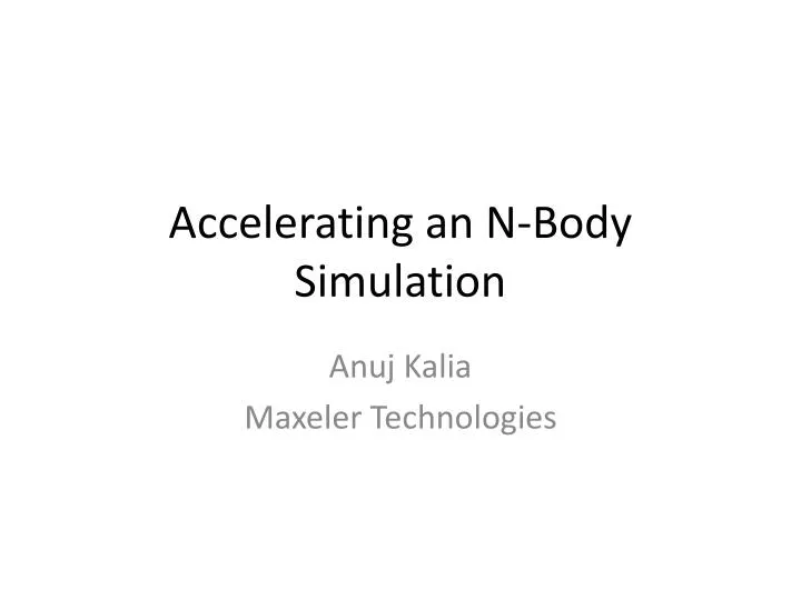 PPT - Accelerating an N-Body Simulation PowerPoint Presentation, free ...
