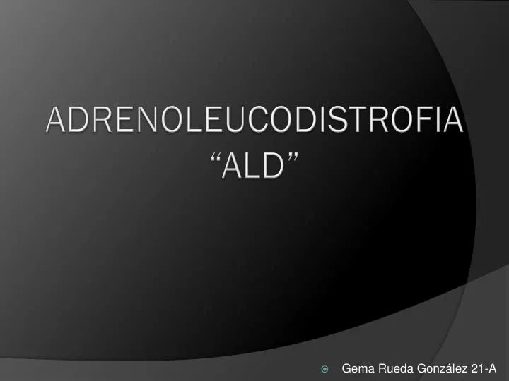 PPT - ADRENOLEUCODISTROFIA “ALD” PowerPoint Presentation, free download ...