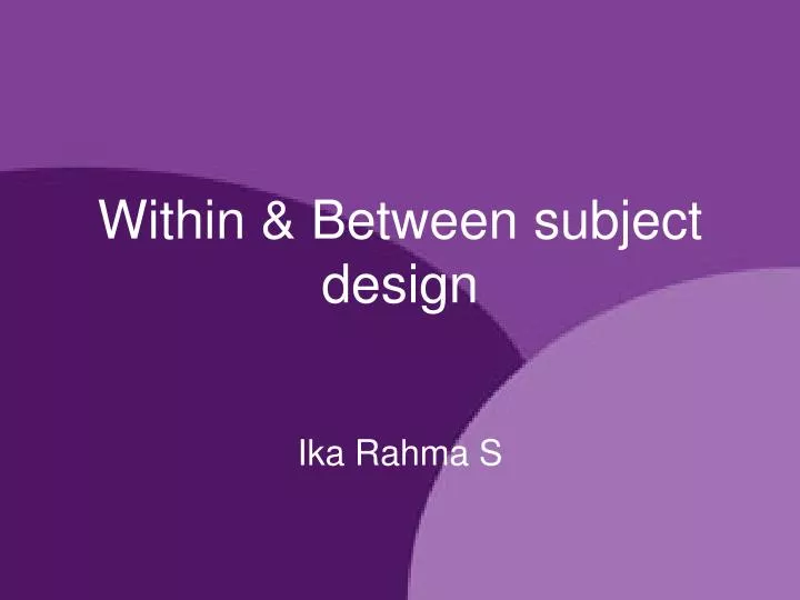 PPT - Within & Between subject design PowerPoint Presentation, free ...