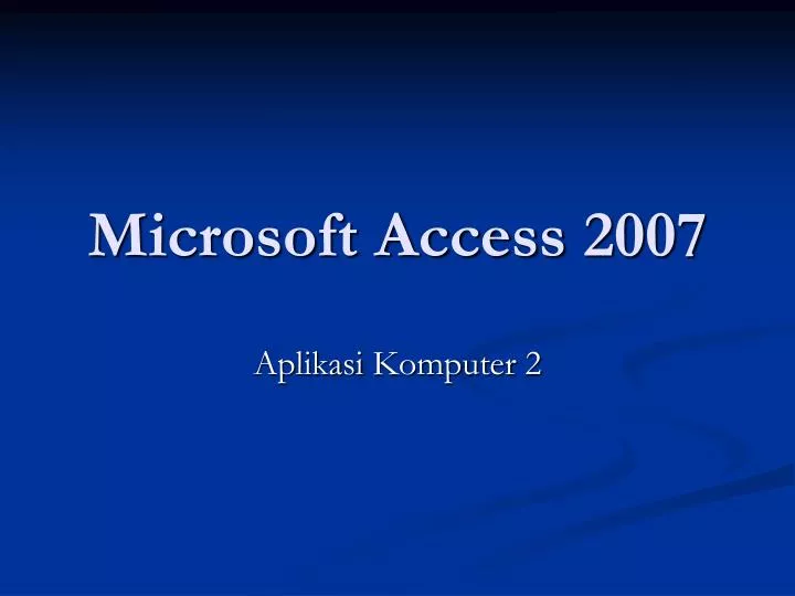 PPT - Microsoft Access 2007 PowerPoint Presentation, free download - ID ...