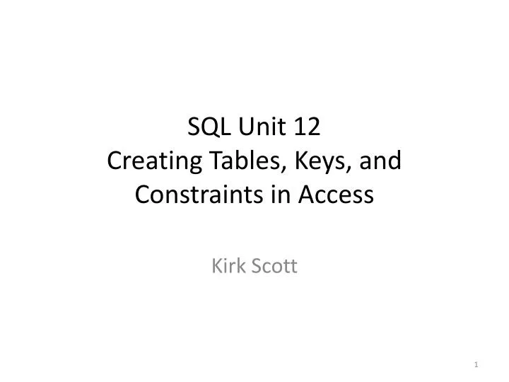 Ppt Sql Unit 12 Creating Tables Keys And Constraints In Access Powerpoint Presentation Id