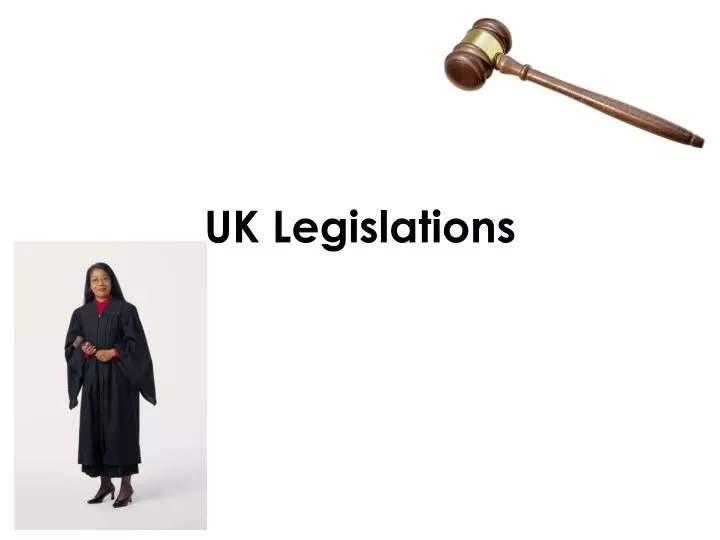 PPT - UK Legislations PowerPoint Presentation, free download - ID:3152522