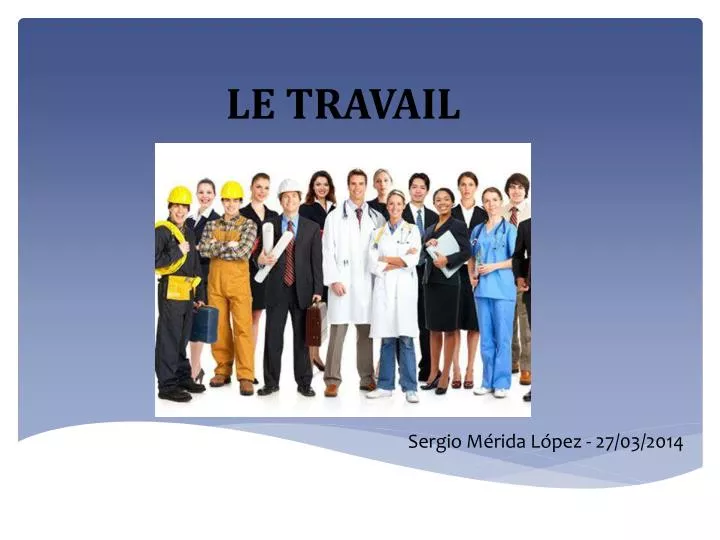 PPT - LE TRAVAIL PowerPoint Presentation, free download - ID:3152868