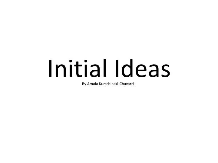 PPT - Initial Ideas PowerPoint Presentation, free download - ID:3153457