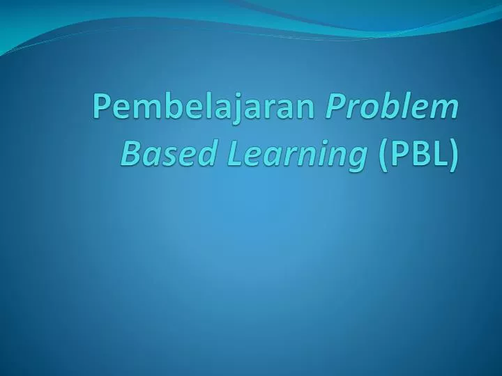 PPT - Pembelajaran Problem Based Learning (PBL) PowerPoint Presentation ...