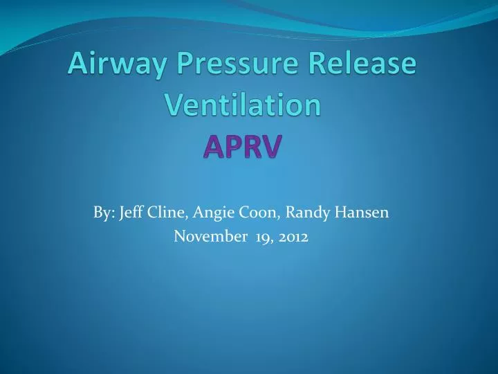 PPT - Airway Pressure Release Ventilation APRV PowerPoint Presentation ...