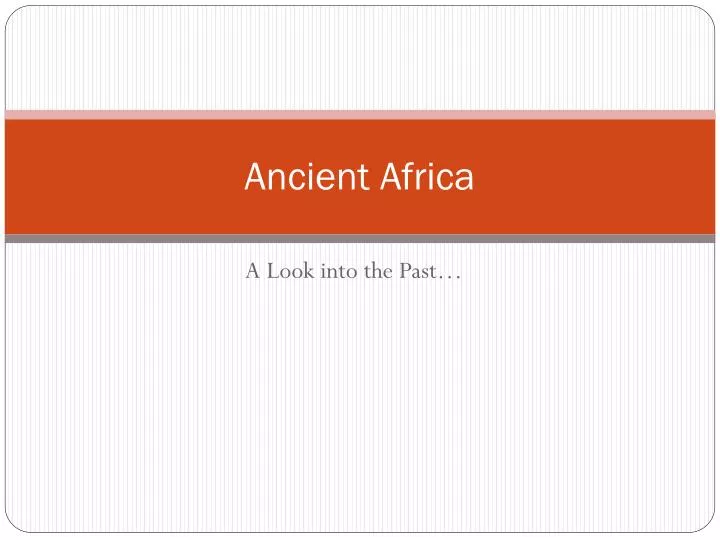 PPT - Ancient Africa PowerPoint Presentation, free download - ID:3155145