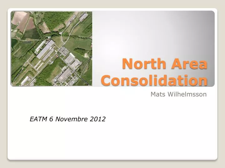 PPT - North Area Consolidation PowerPoint Presentation, free download ...