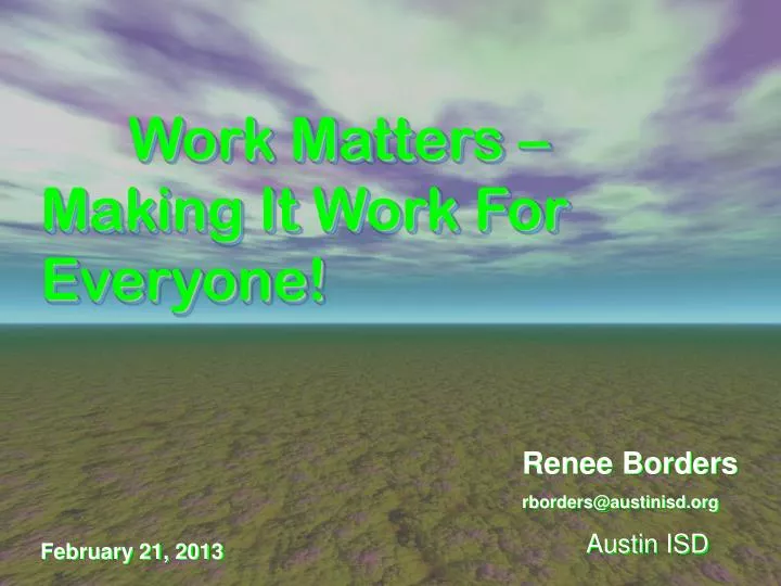 PPT - Work Matters – Making It Work For Everyone! PowerPoint ...