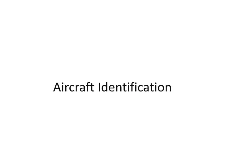 PPT - Aircraft Identification PowerPoint Presentation, free download ...
